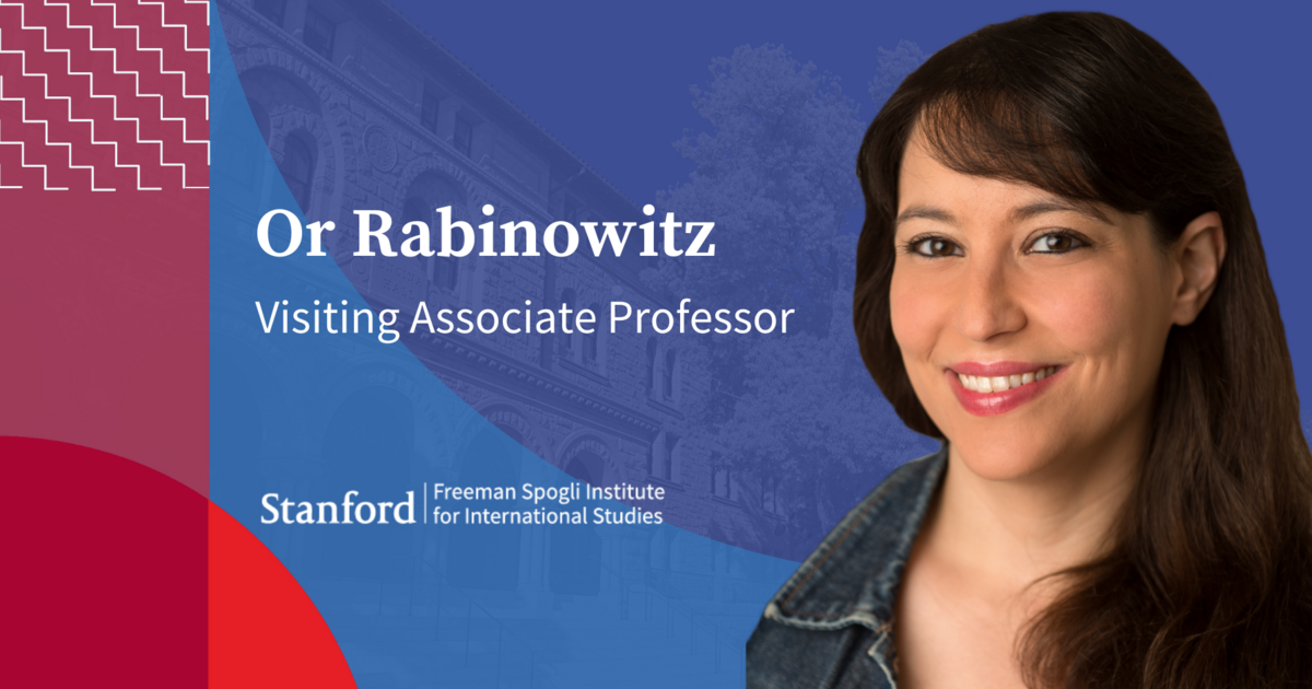 FSI’s Visiting Fellowship in Israel Studies Brings Or Rabinowitz to the Center for International ...