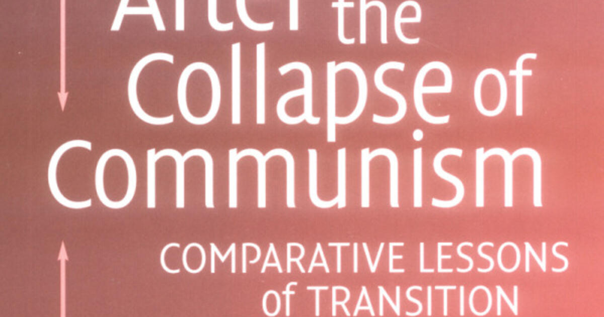 After the Collapse of Communism: Comparative Lessons of Transition | FSI